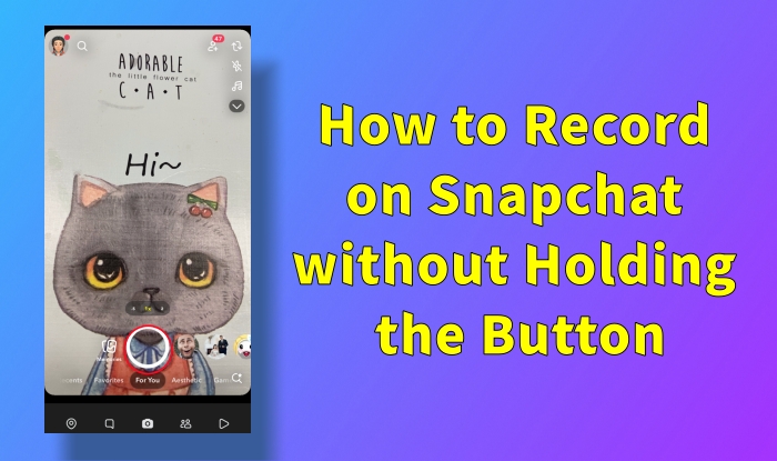 How to Record on Snapchat without Holding the Button [NEW]